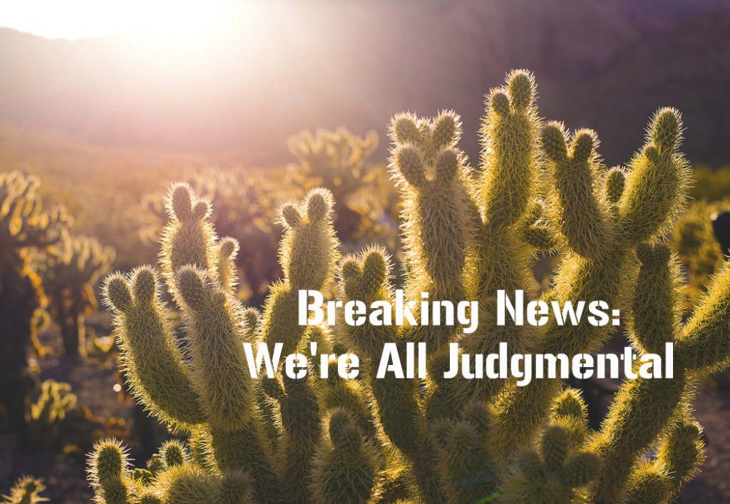 Breaking News: We’re All Judgmental
